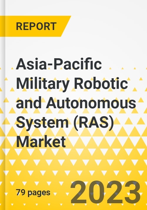 Asia-Pacific Military Robotic and Autonomous System (RAS) Market ...
