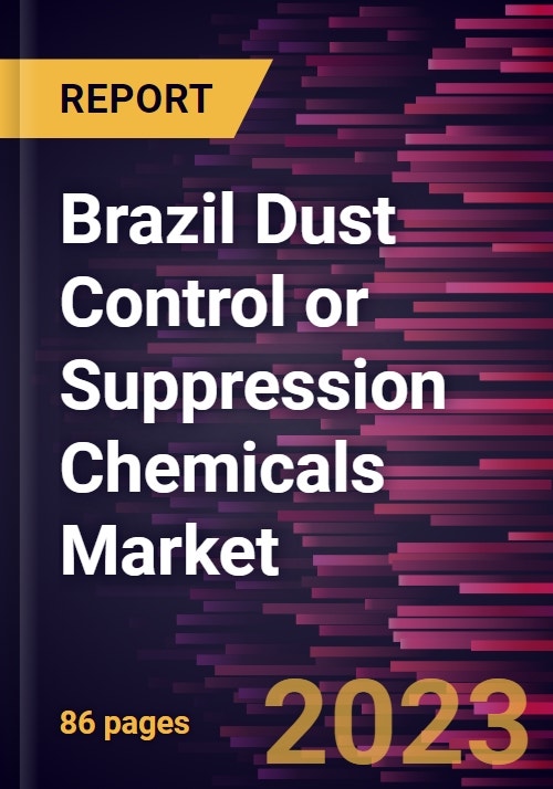 Brazil Dust Control or Suppression Chemicals Market Size and Forecasts ...