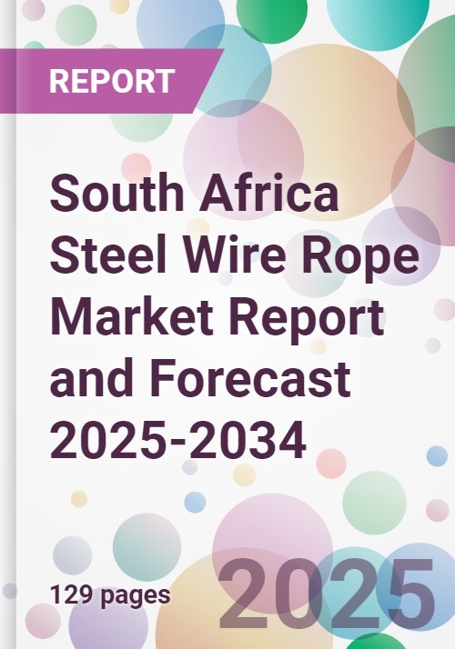 South Africa Steel Wire Rope Market Report and Forecast 2025-2034