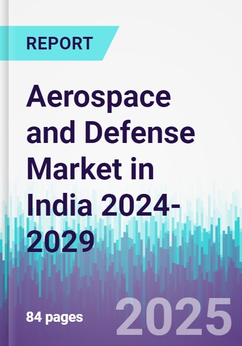 Aerospace and Defense Market in India 2024-2029