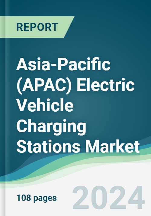 Asia-Pacific (APAC) Electric Vehicle Charging Stations