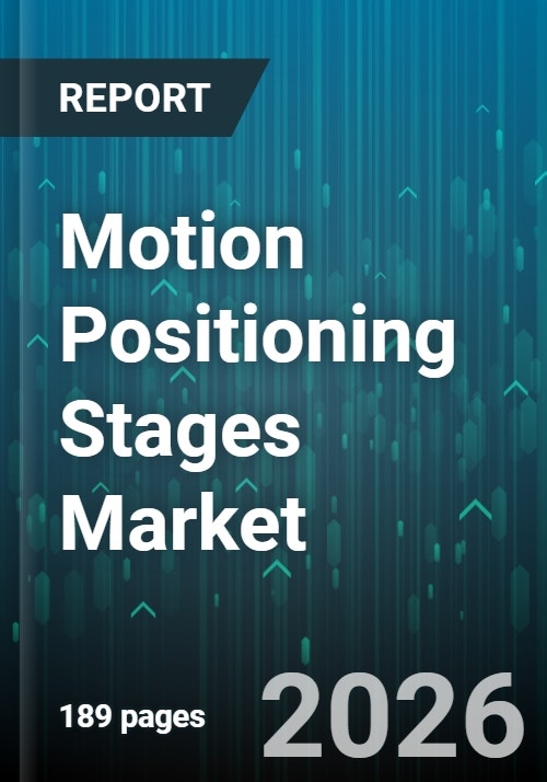 Motion Positioning Stages Market Size & Forecast to 2032