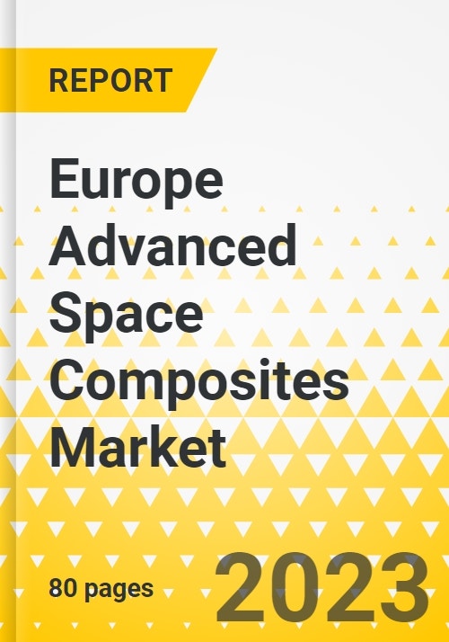 Europe Advanced Space Composites Market - Analysis and Forecast, 2023-2033