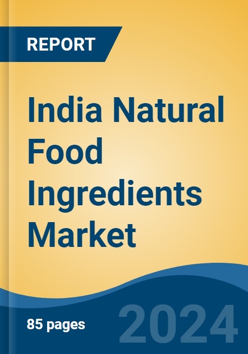 India Natural Food Ingredients Market Size & Competitors