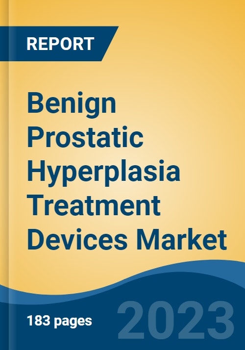 Benign Prostatic Hyperplasia Treatment Devices Market - Global Industry ...