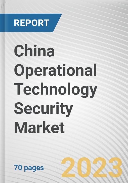 China Operational Technology Security Market Size & Trends