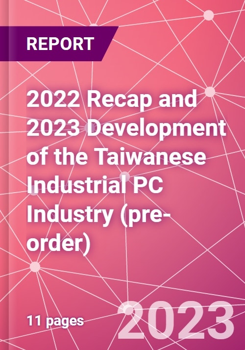 2022 Recap and 2023 Development of the Taiwanese Industrial PC Industry ...
