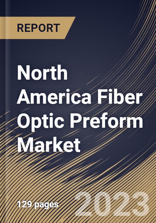 North America Fiber Optic Preform Market Size & Competitors