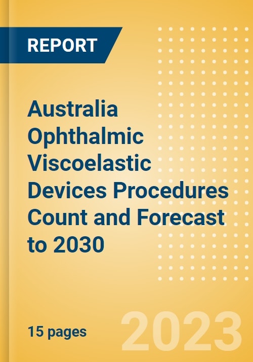Australia Ophthalmic Viscoelastic Devices (OVD) Procedures Count and ...