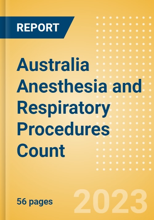 Australia Anesthesia and Respiratory Procedures Count by Segments and ...