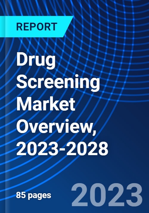 Drug Screening Market Overview, 2023-2028 - Research and Markets
