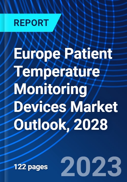 Europe Patient Temperature Monitoring Devices Market Outlook, 2028