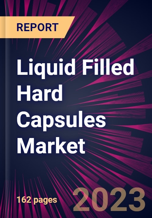 Liquid Filled Hard Capsules Market 2024-2028