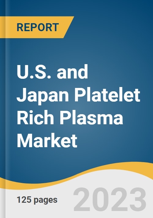 U.S. and Japan Platelet Rich Plasma Market Size, Share & Trends ...