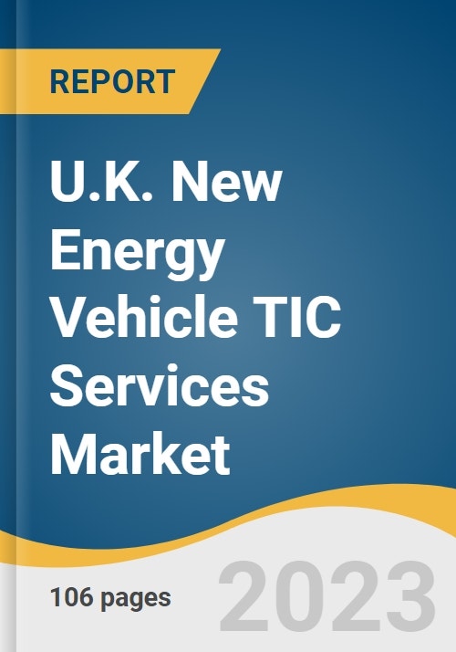 U.K. New Energy Vehicle TIC Services Market Size, Share & Trend ...