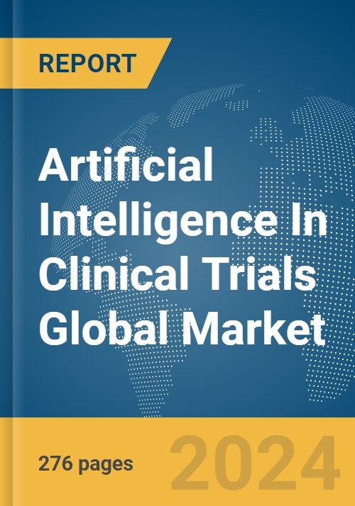 Artificial Intelligence (AI) in Clinical Trials Global Market ...