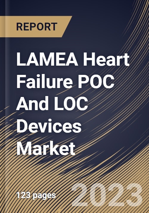 LAMEA Heart Failure POC And LOC Devices Market Size & Trends