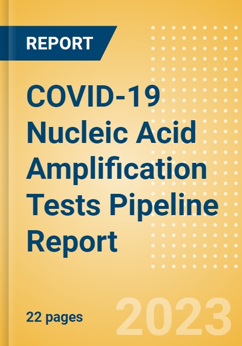 COVID-19 Nucleic Acid Amplification Tests (NAATs) Pipeline Report ...
