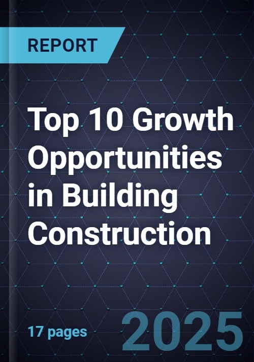 Top 10 Growth Opportunities in Building Construction, 2025