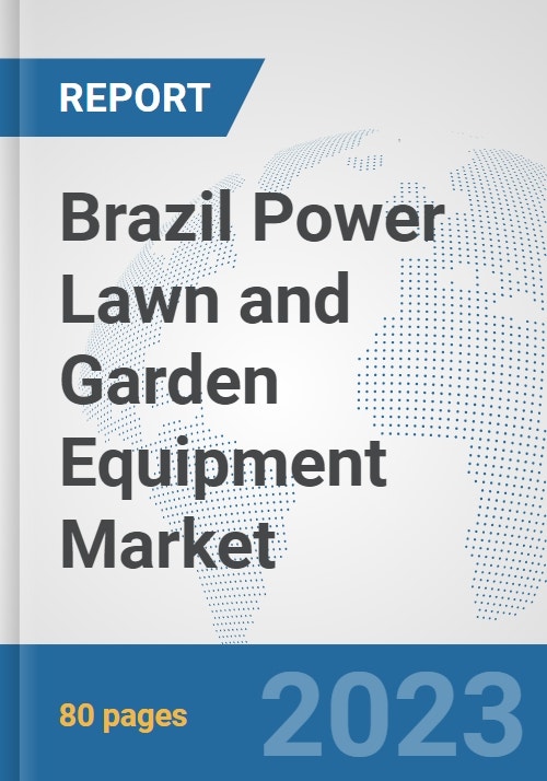 Brazil Power Lawn and Garden Equipment Market: Prospects, Trends ...