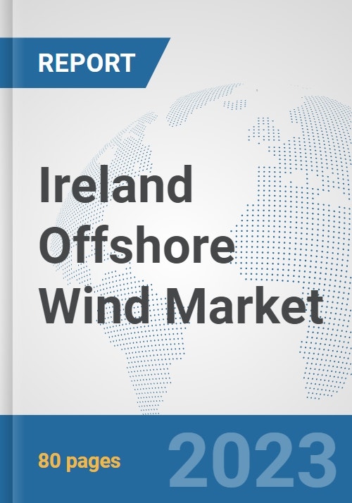 Ireland Offshore Wind Market: Prospects, Trends Analysis, Market Size ...