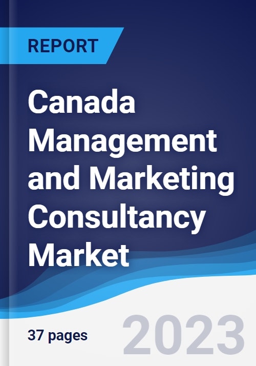 Canada Management and Marketing Consultancy Market to 2027