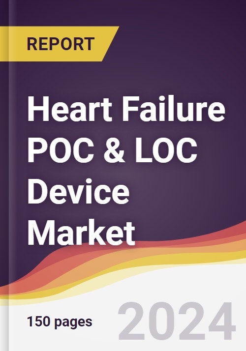 Heart Failure POC & LOC Device Market Report: Trends, Forecast and ...