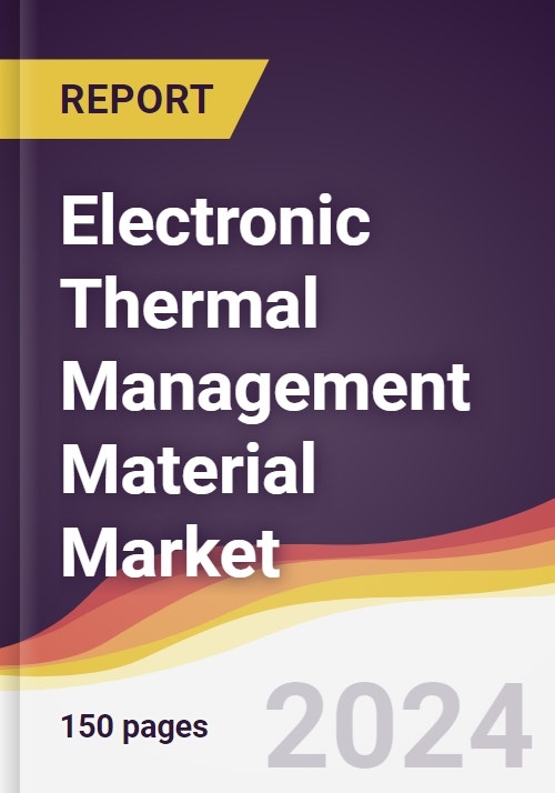 Electronic Thermal Management Material Market Report: Trends, Forecast ...