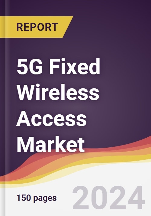 5G Fixed Wireless Access Market Report: Trends, Forecast and Competitive Analysis to 2030