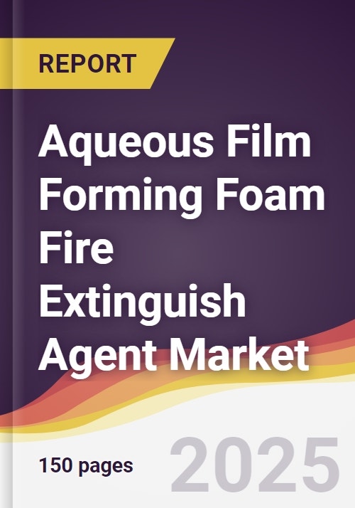 Aqueous Film Forming Foam Fire Extinguish Agent Market Report: Trends ...