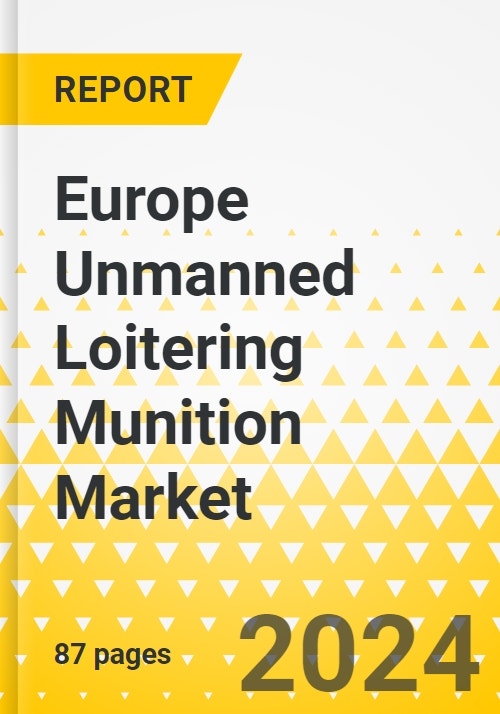 Europe Unmanned Loitering Munition Market - Analysis and Forecast, 2023 ...