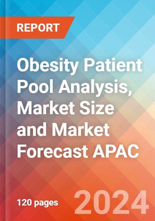 Obesity Patient Pool Analysis, Market Size and Market Forecast APAC - 2034