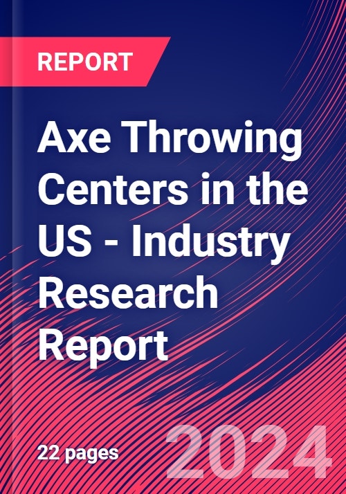 Axe Throwing Centers in the US - Industry Research Report