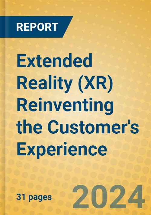 Extended Reality (XR) Reinventing the Customer's Experience