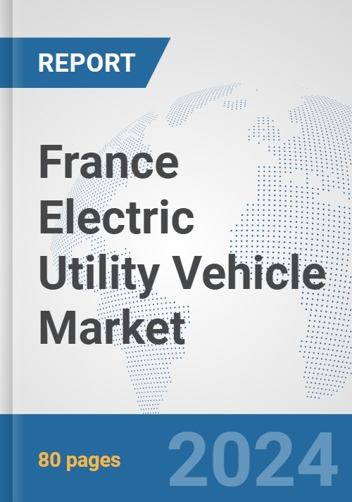 France Electric Utility Vehicle Market Size & Competitors