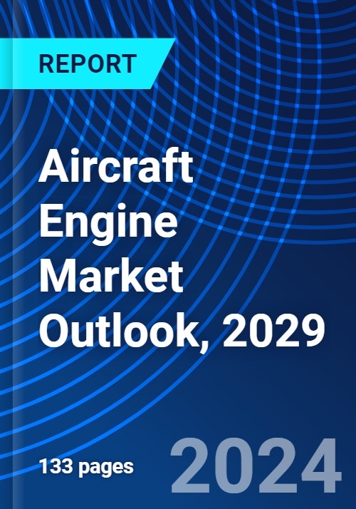 Aircraft Engine Market Outlook, 2029 - Research and Markets