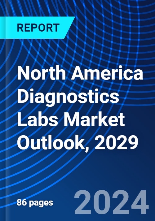 North America Diagnostics Labs Market Outlook, 2029