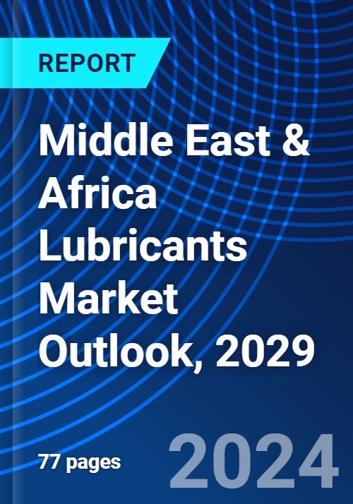 Middle East And Africa Lubricants Market Outlook 2029