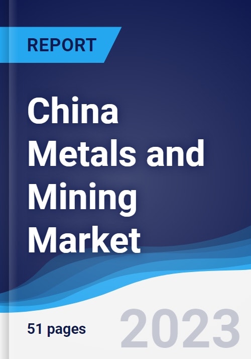 China Metals and Mining Market Summary and Forecast