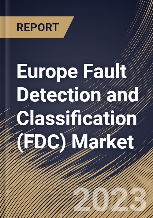 Europe Fault Detection and Classification (FDC) Market Size, Share ... Europe Fault Detection and Classification (FDC) Market Size, Share ...