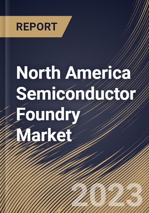 North America Semiconductor Foundry Market Size & Trends