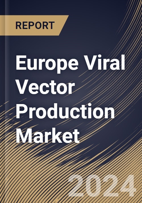 Europe Viral Vector Production Market Size & Competitors