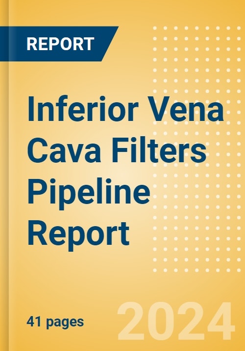Inferior Vena Cava Filters (IVCF) Pipeline Report including Stages of ...