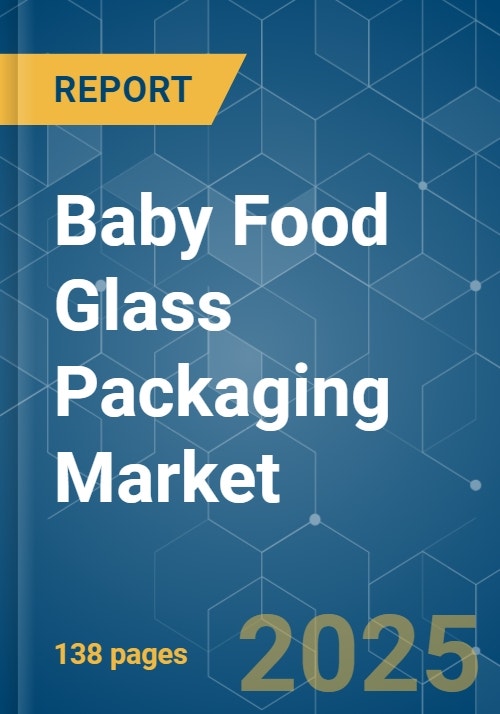 Baby Food Glass Packaging Market Size & Competitors