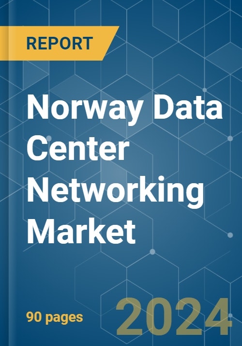 Norway Data Center Networking - Market Share Analysis, Industry Trends ...