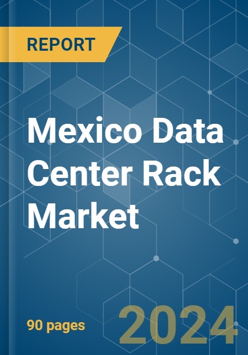 Mexico Data Center Rack - Market Share Analysis, Industry Trends ...