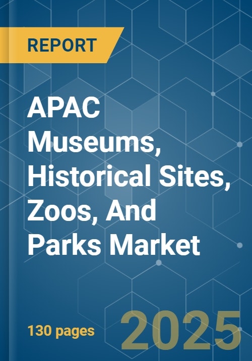 APAC Museums, Historical Sites, Zoos, And Parks - Market Share Analysis ...