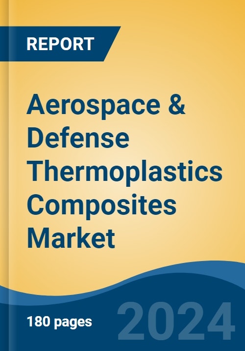 Aerospace & Defense Thermoplastics Composites Market - Global Industry ...