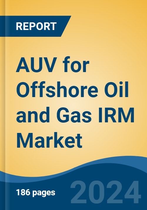 AUV for Offshore Oil and Gas IRM Market - Global Industry Size, Share ...