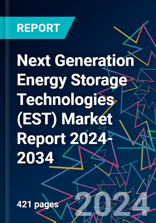 Next Generation Energy Storage Technologies (EST) Market Report 2024-2034